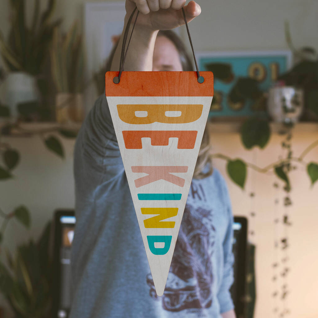 Be Kind Wooden Pennant Flag– The Drifting Bear Co